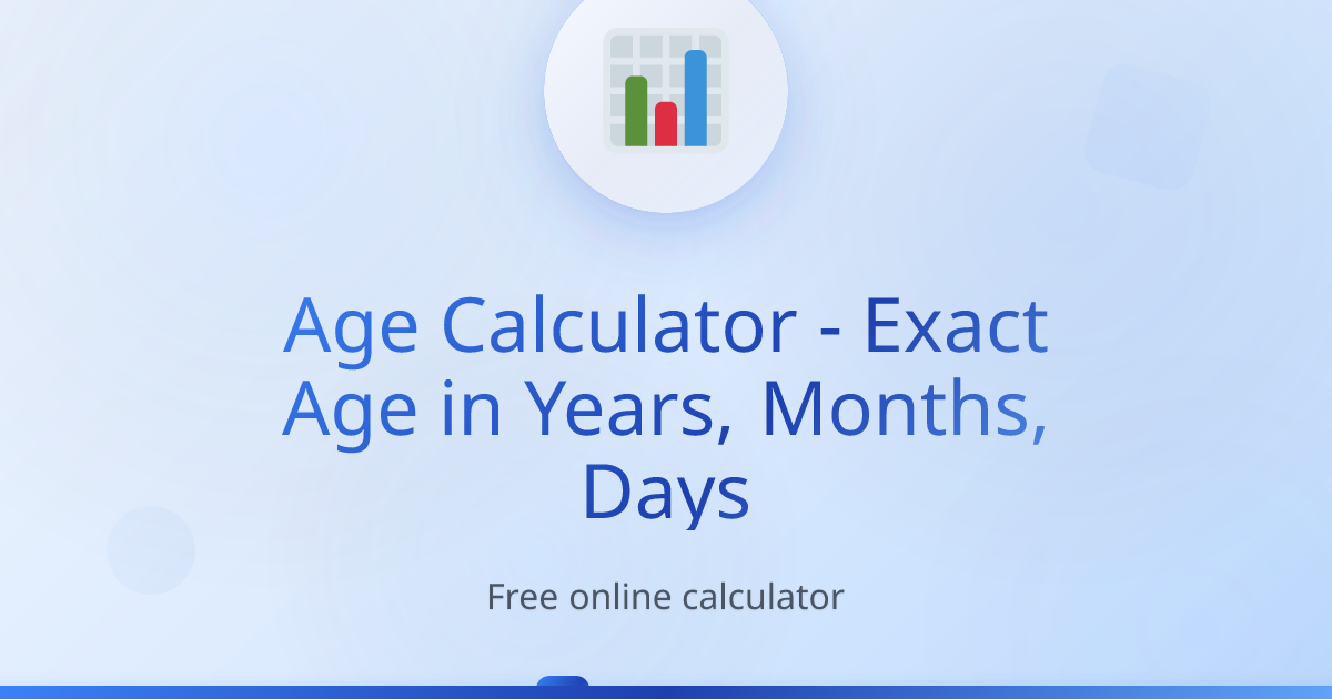 Age Calculator for Exact Age Calculations
