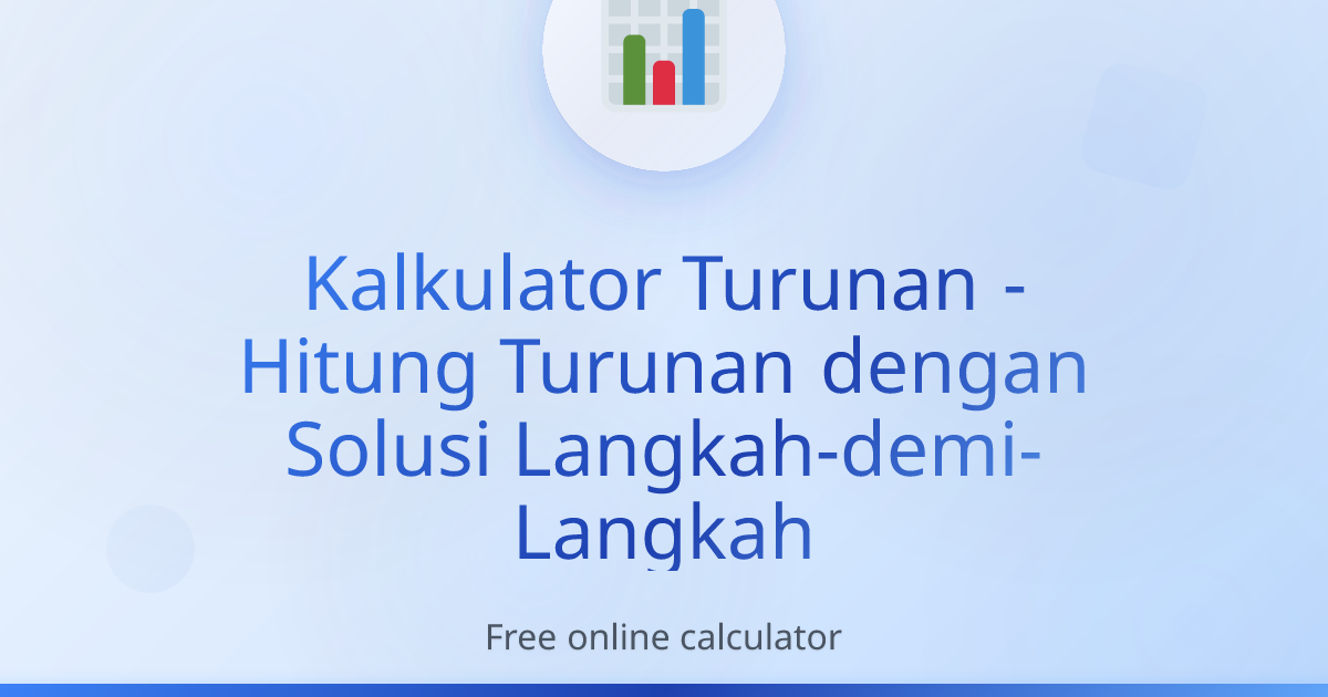 Kalkulator Turunan Gratis - Hitung Turunan Langkah demi Langkah