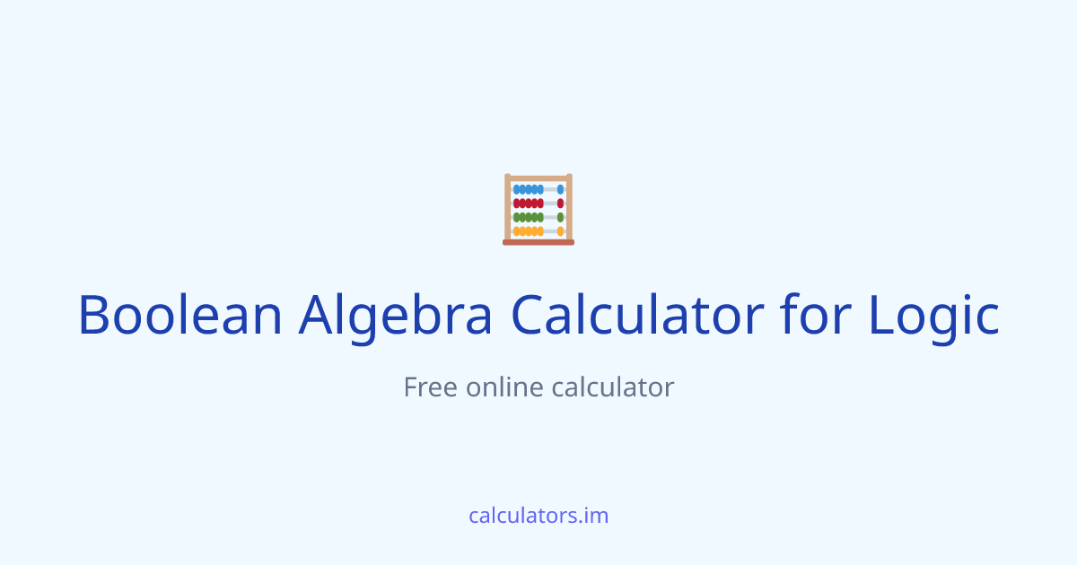 Boolean Algebra Calculator for Logic