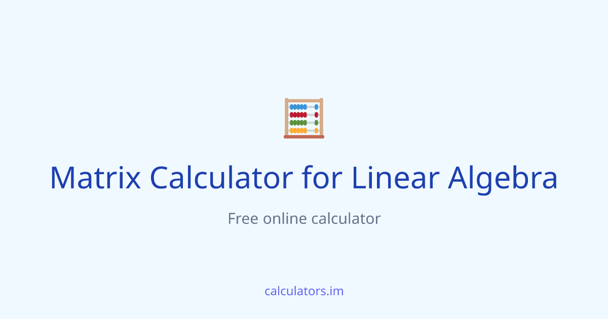 Matrix Calculator for Linear Algebra