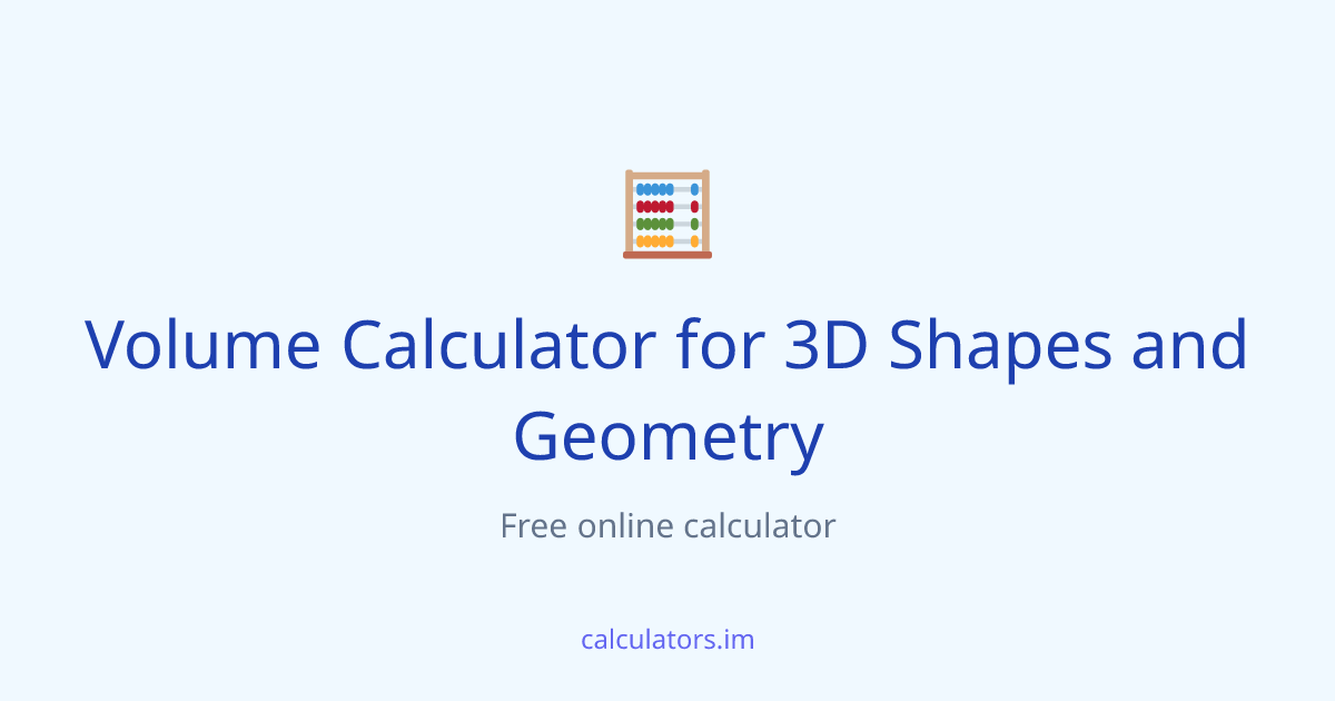 Volume Calculator for 3D Shapes and Geometry